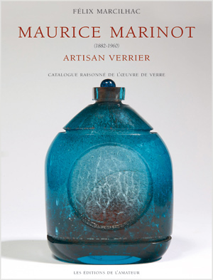 Maurice Marinot Artisan Verrier, 1882-1960 Catalogue Raisonné De L ...