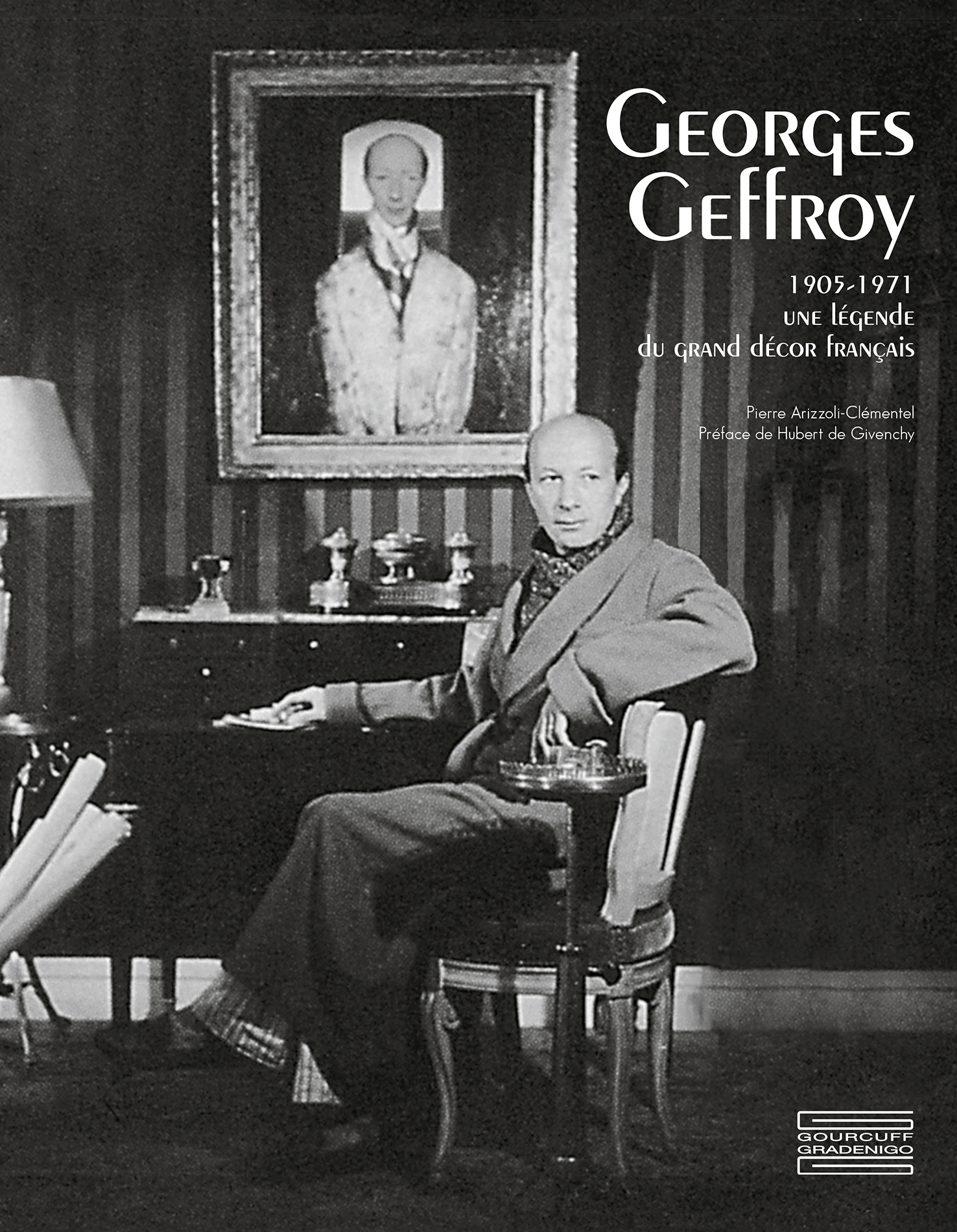 Georges Geffroy 1905-1971: Une Légende Du Grand Décor Français