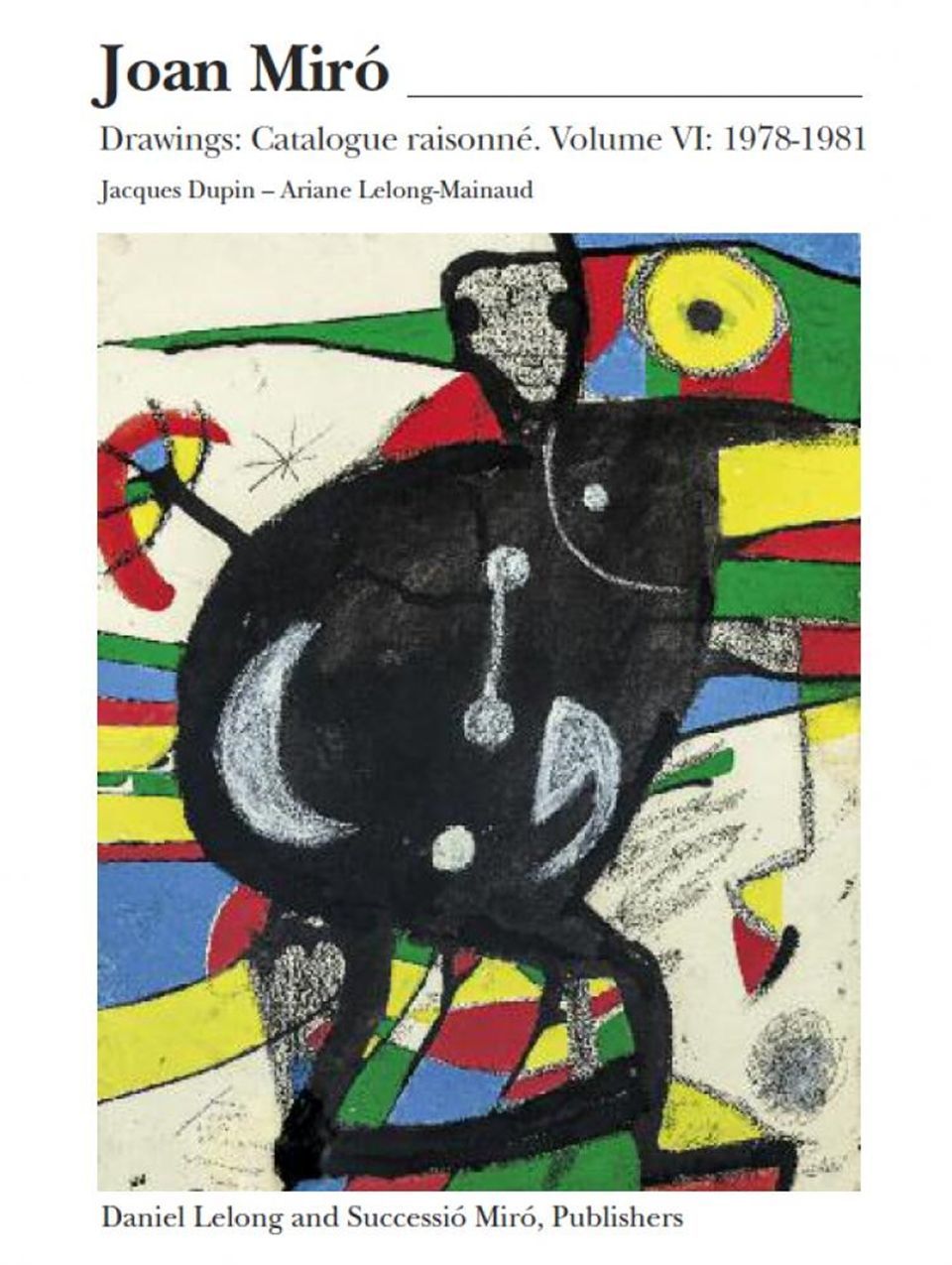 Joan Miró Drawings : Catalogue Raisonné Vol. 6 : 1978-1981