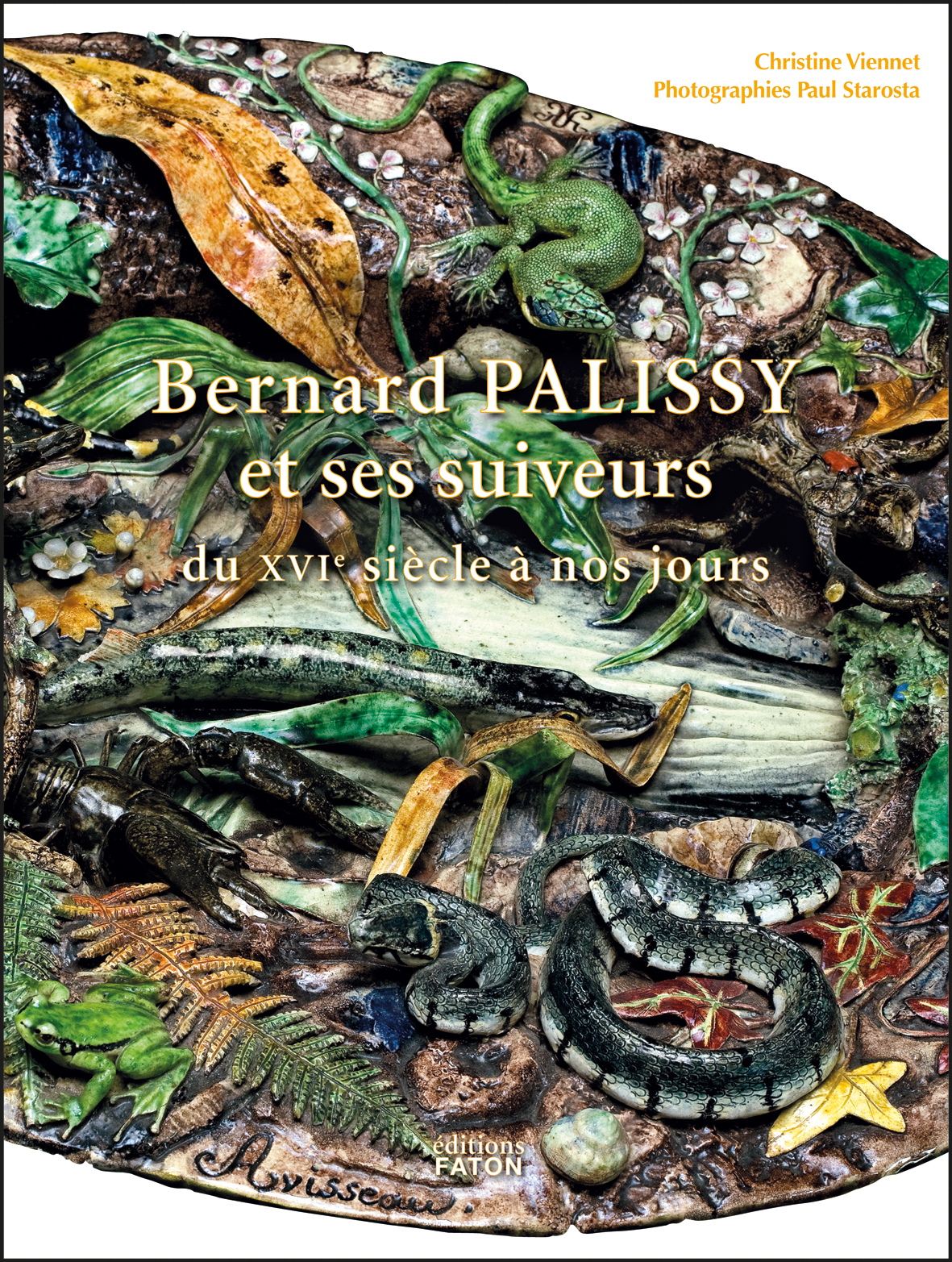Bernard Palissy Et Ses Suiveurs Du Xvie Siècle À Nos Jours