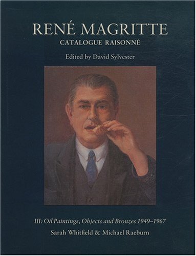 René Magritte : Catalogue Raisonné Volume 3: Oil Paintings, Objects And ...