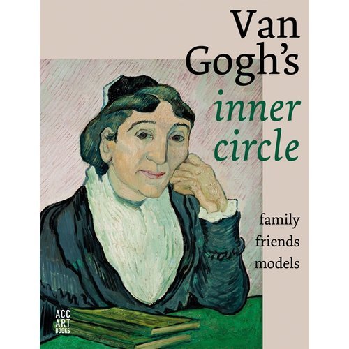 Van Gogh's Inner Circle : Family, Friends, Models