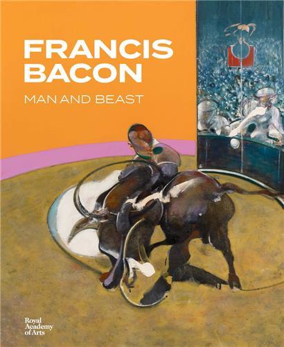 Francis Bacon: Man And Beast | Librairie Lardanchet Paris