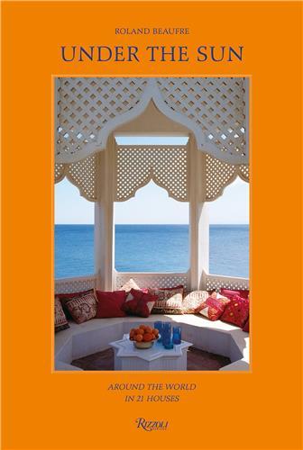 Roland Beaufre: Under The Sun Around The World In 21 Houses | Librairie ...