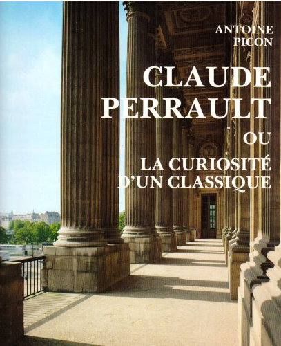 Claude Perrault, 1613-1688 Ou La Curiosité D'un Classique | Librairie ...