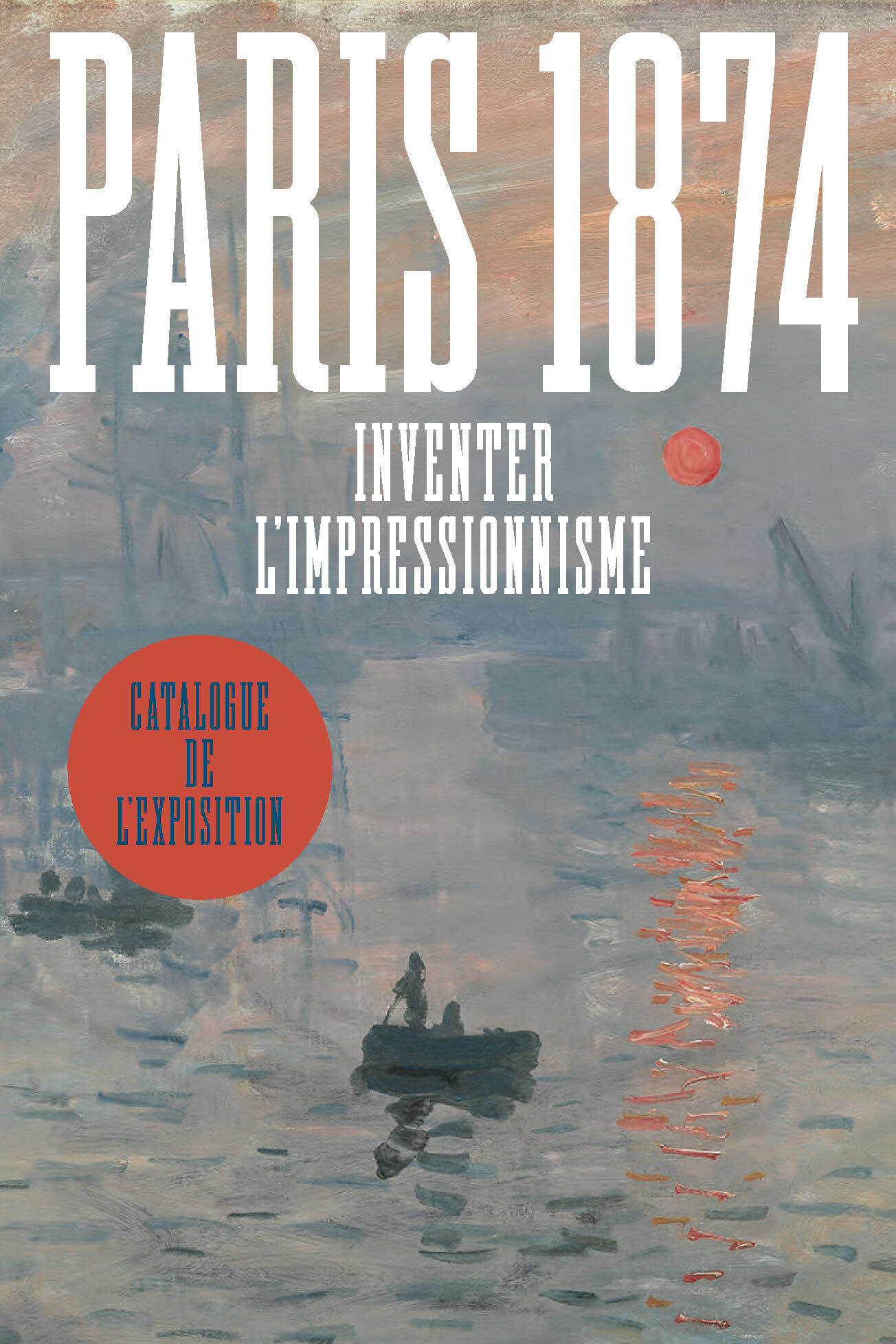 Paris 1874 : Inventer L'impressionnisme | Librairie Lardanchet Paris