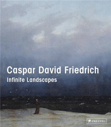 Caspar David Friedrich: Infinite Landscapes | Librairie Lardanchet Paris