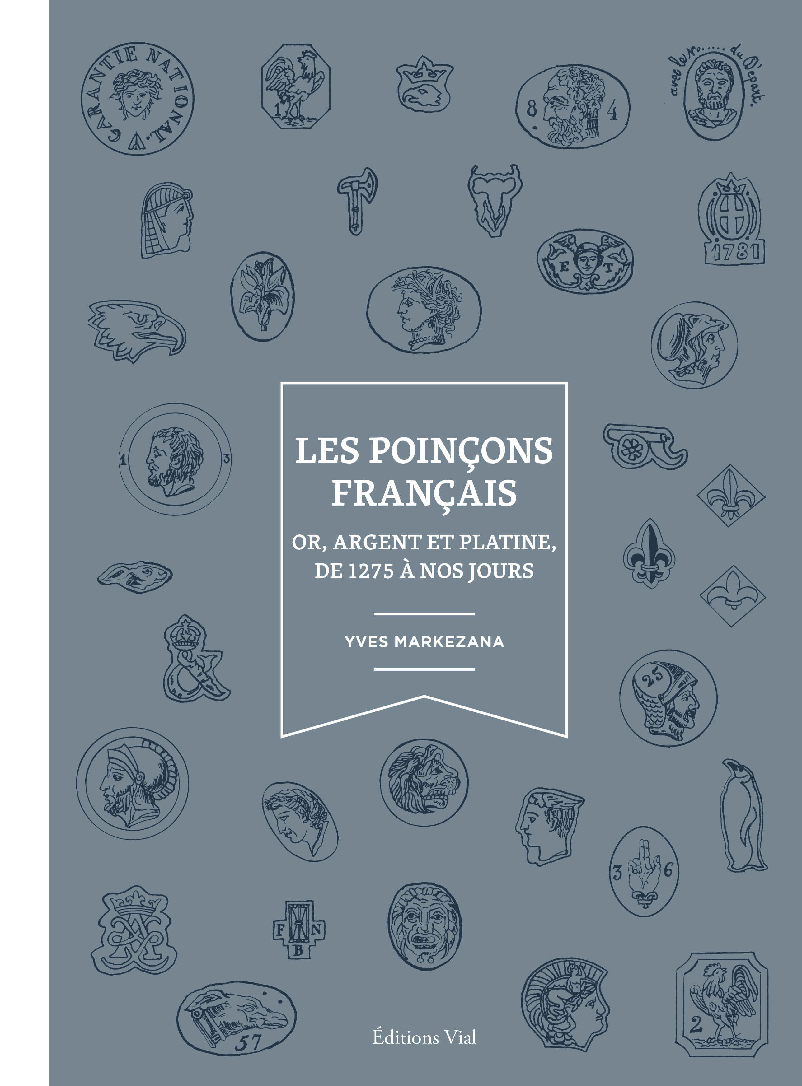 Les poinçons français : Or, argent et platine, de 1275 à nos jours