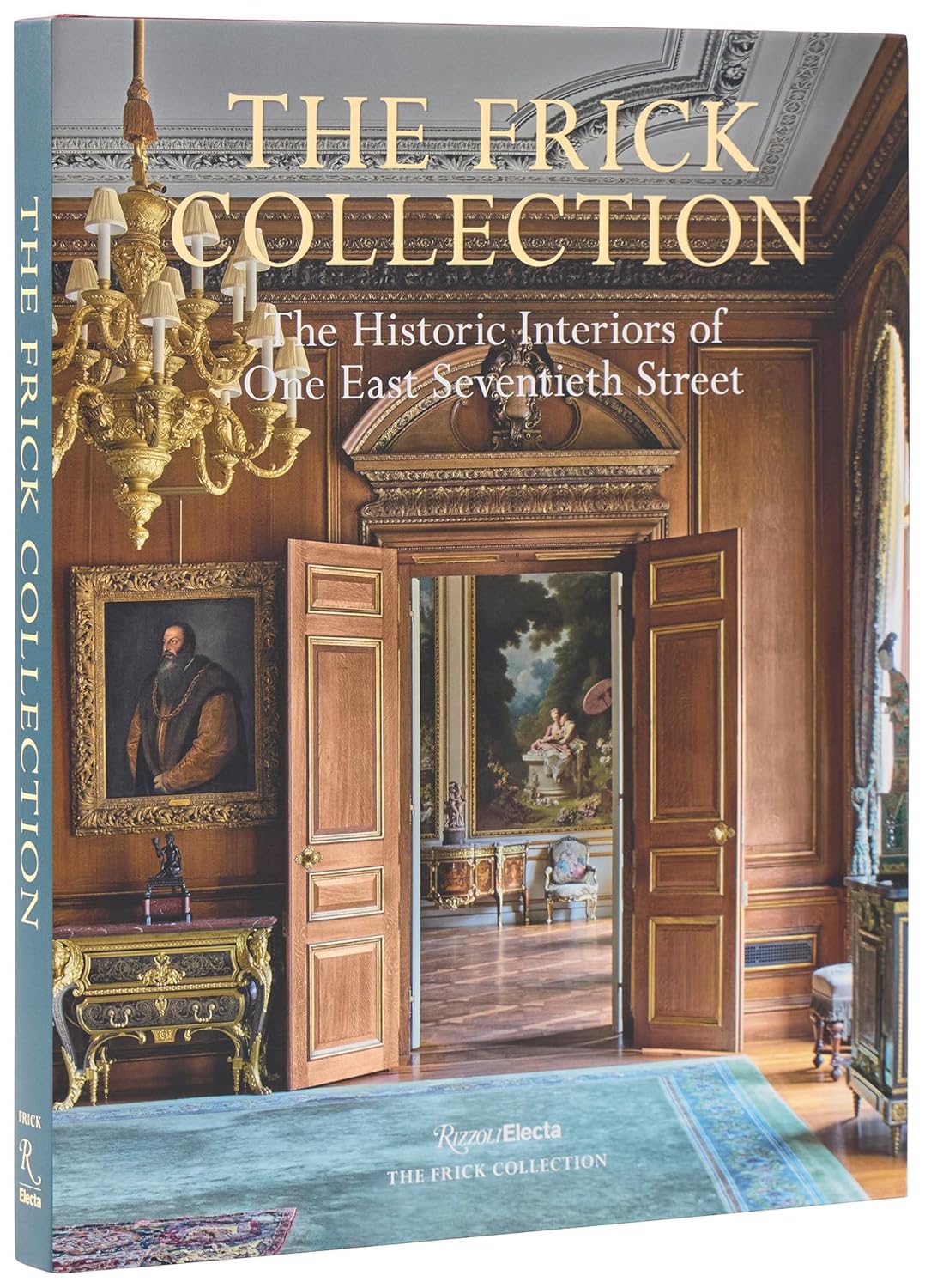 The Frick Collection: The Historic Interiors of One East Seventeenth Street