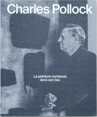 Charles Pollock : la peinture contenue dans son lieu