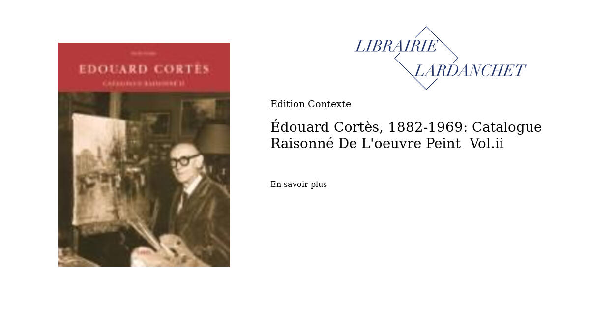 Édouard Cortès, 1882-1969: Catalogue Raisonné De L'oeuvre Peint Vol.ii ...