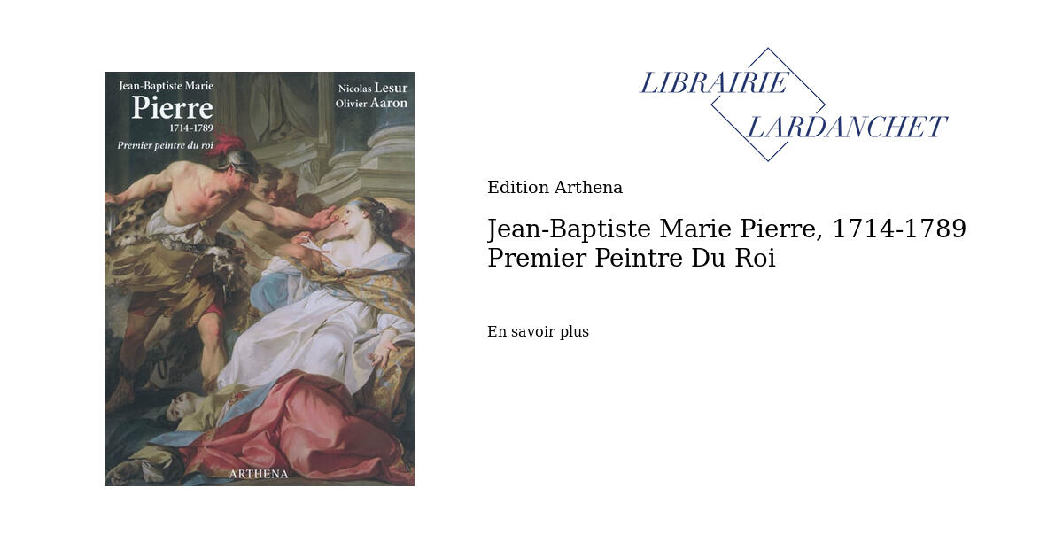 Jean-Baptiste Marie Pierre, 1714-1789 Premier Peintre Du Roi | Librairie Lardanchet Paris