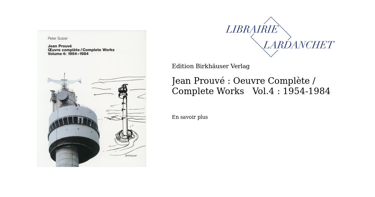 Jean Prouvé : Oeuvre Complète / Complete Works Vol.4 : 1954-1984