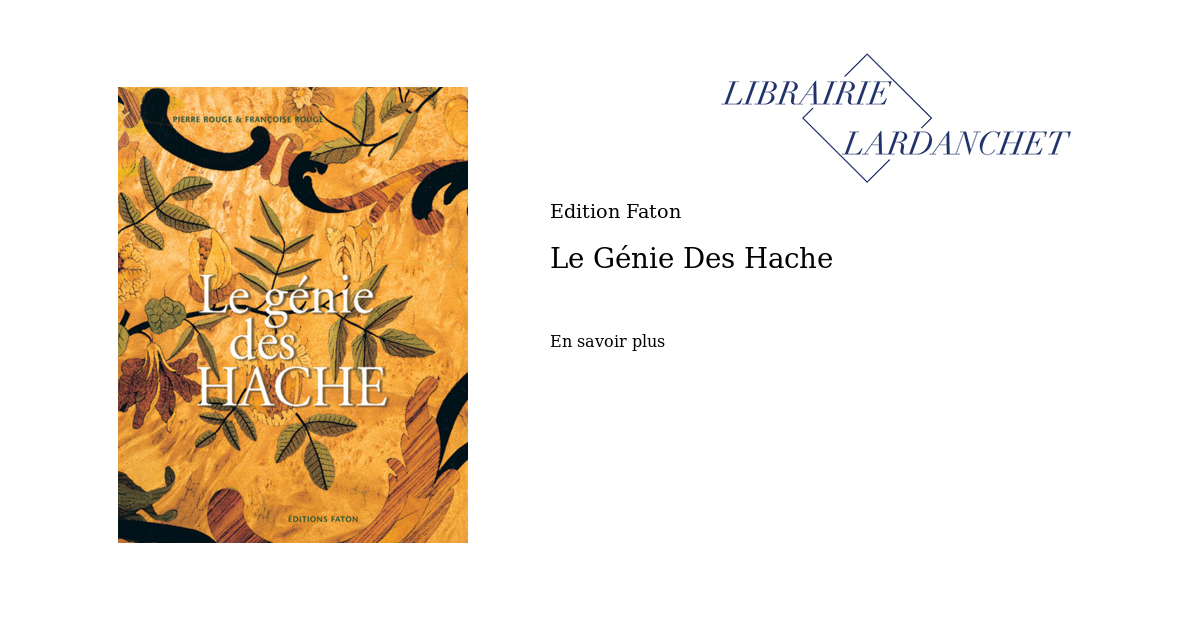 Le Génie Des Hache | Librairie Lardanchet Paris