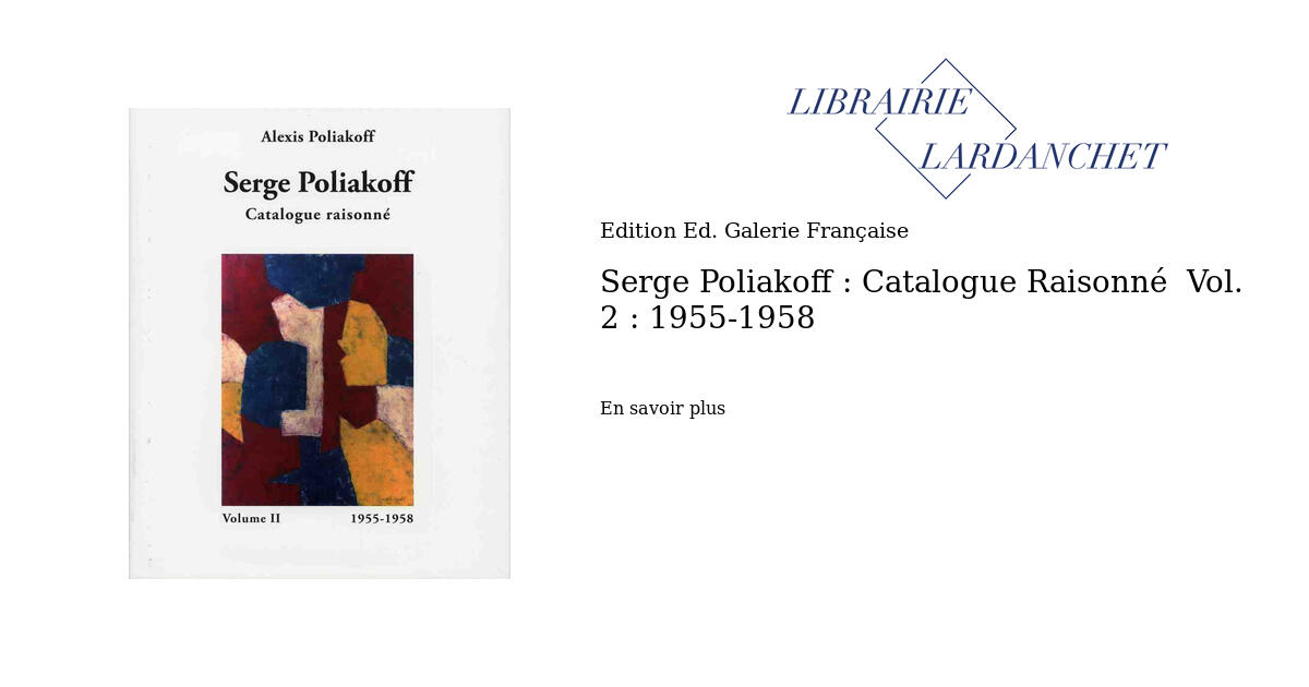 Serge Poliakoff : Catalogue Raisonné Vol. 2 : 1955-1958