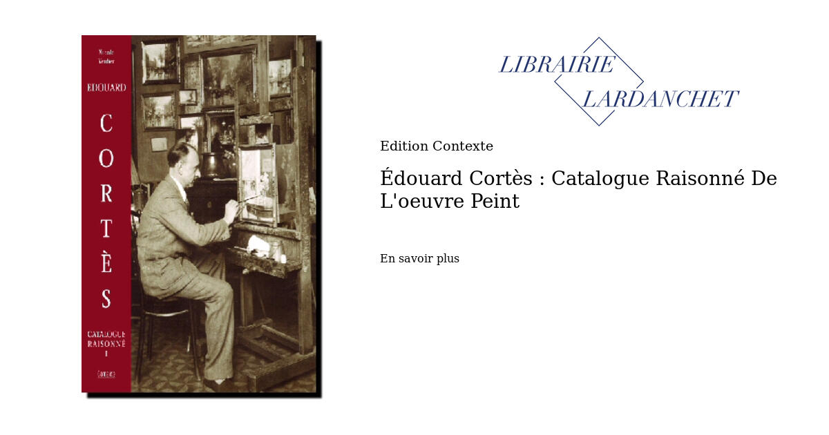 Édouard Cortès : Catalogue Raisonné De L'oeuvre Peint