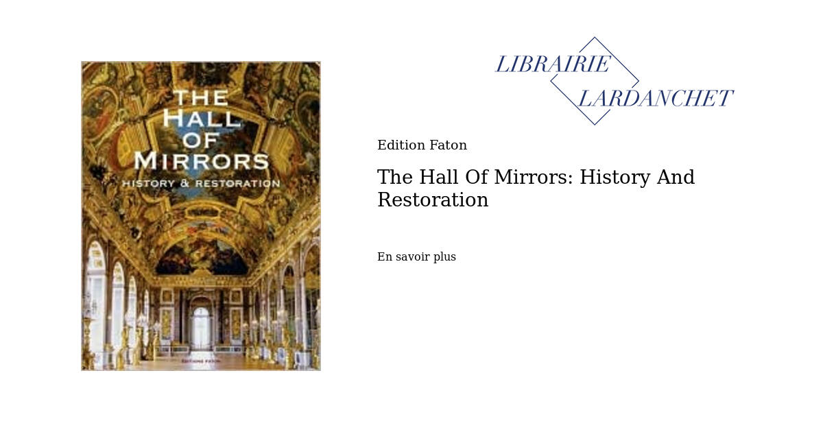 The Hall Of Mirrors: History And Restoration