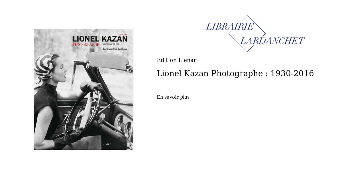 Lionel Kazan Photographe : 1930-2016 | Librairie Lardanchet Paris