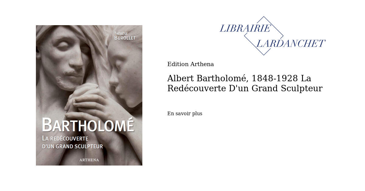 Albert Bartholomé, 1848-1928 La Redécouverte D'un Grand Sculpteur