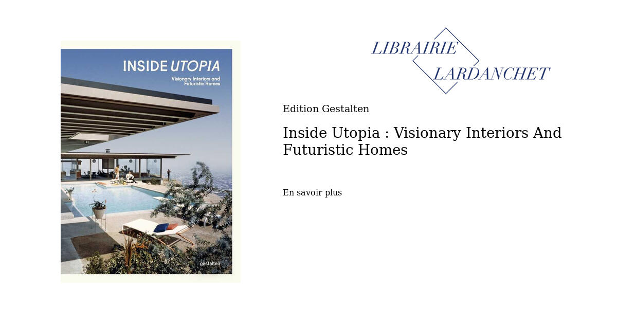 Inside Utopia : Visionary Interiors And Futuristic Homes | Librairie Lardanchet Paris
