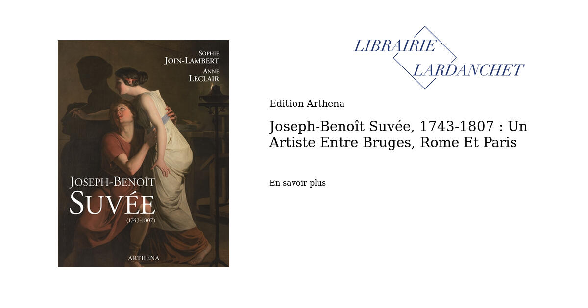 Joseph-Benoît Suvée, 1743-1807 : Un Artiste Entre Bruges, Rome Et Paris ...