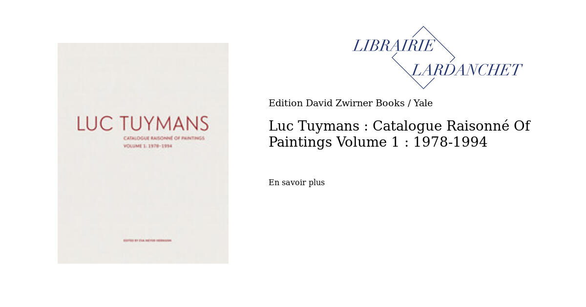 Luc Tuymans : Catalogue Raisonné Of Paintings Volume 1 : 1978-1994 ...