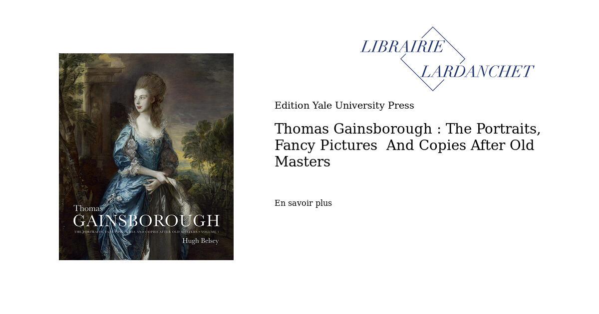 Thomas Gainsborough : The Portraits, Fancy Pictures And Copies After ...