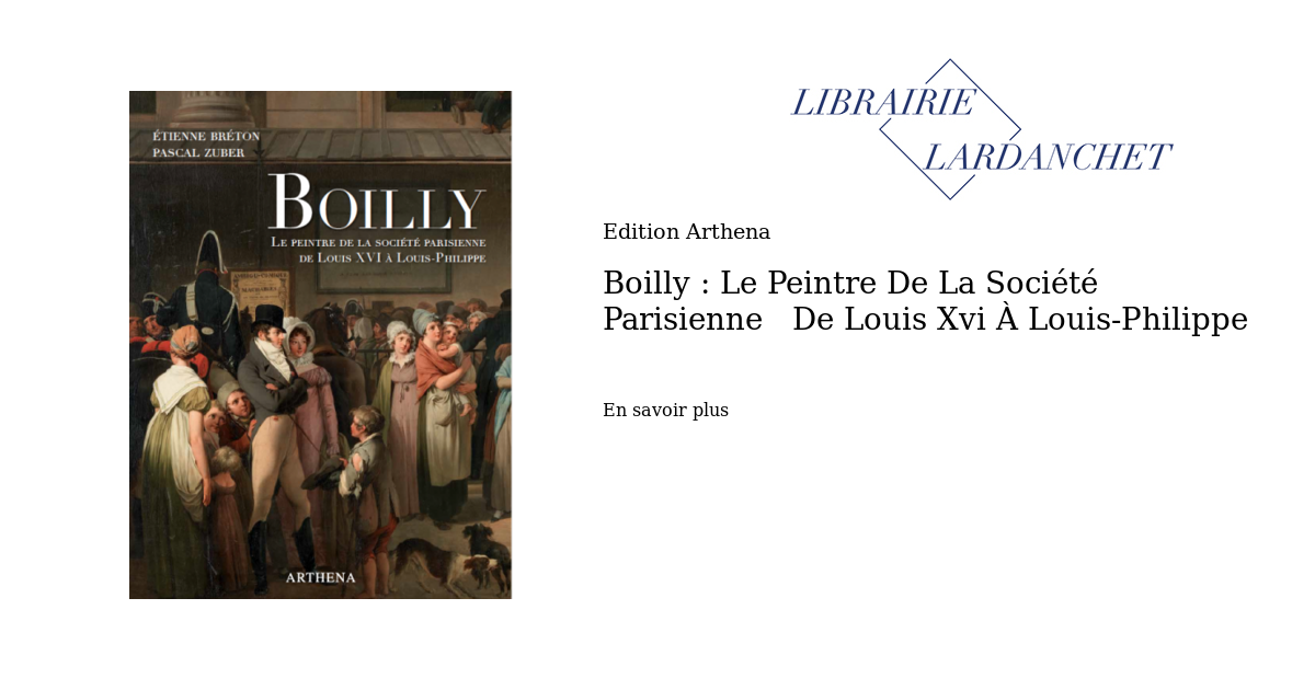 Boilly : Le Peintre De La Société Parisienne De Louis Xvi À Louis ...