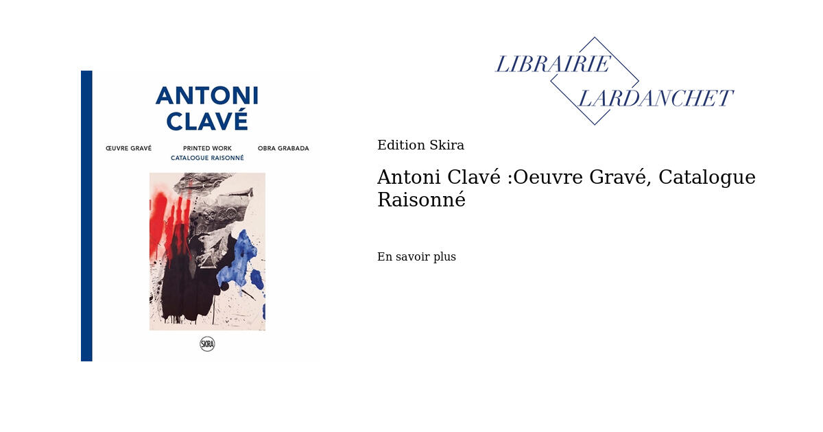 Antoni Clavé :Oeuvre Gravé, Catalogue Raisonné