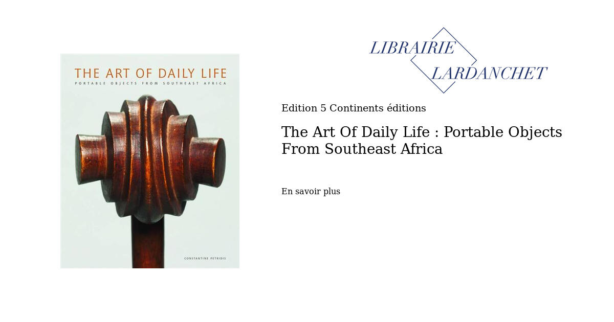 The Art Of Daily Life : Portable Objects From Southeast Africa ...