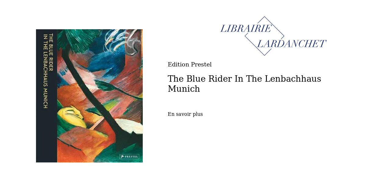 The Blue Rider In The Lenbachhaus Munich | Librairie Lardanchet Paris