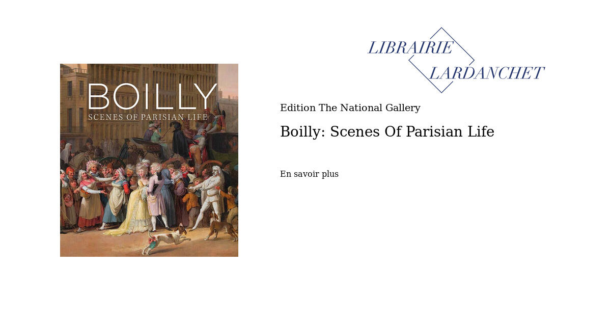 Boilly: Scenes Of Parisian Life | Librairie Lardanchet Paris