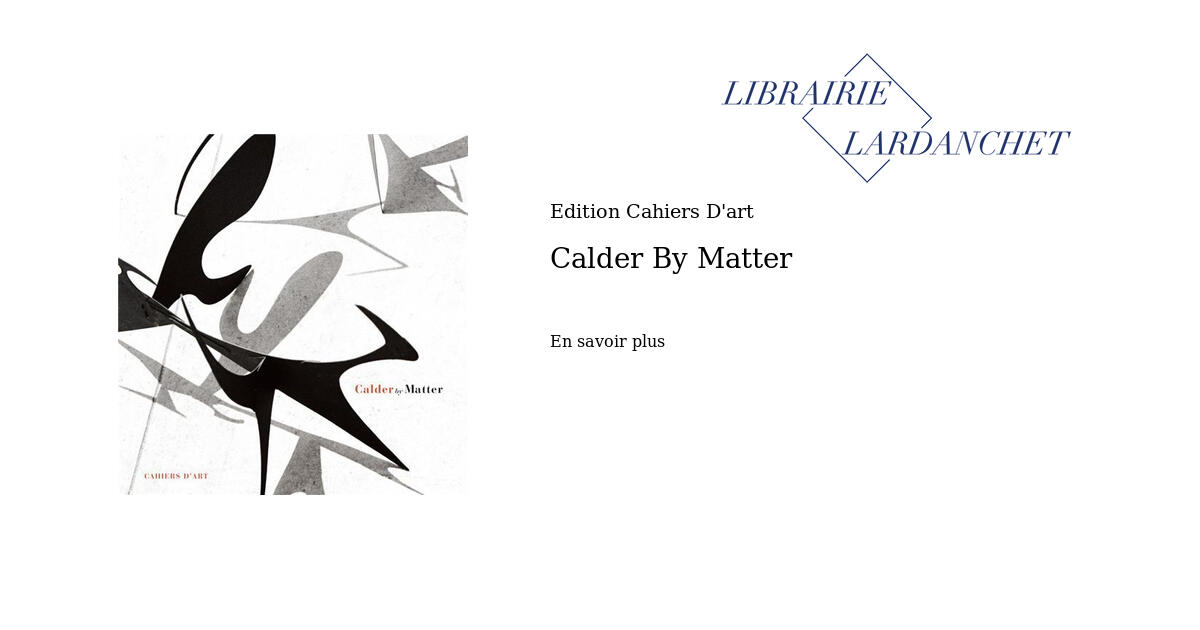Calder By Matter | Librairie Lardanchet Paris