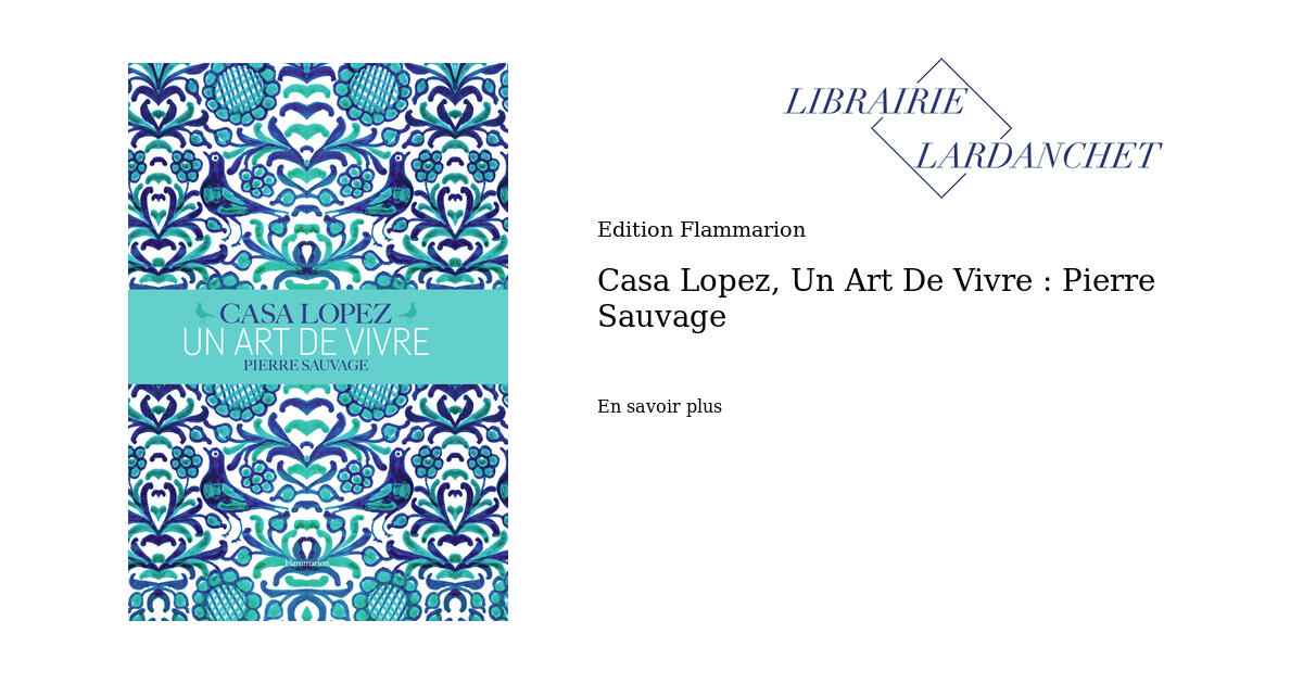 Casa Lopez, Un Art De Vivre : Pierre Sauvage | Librairie Lardanchet Paris