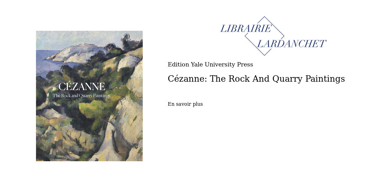 Cézanne: The Rock And Quarry Paintings