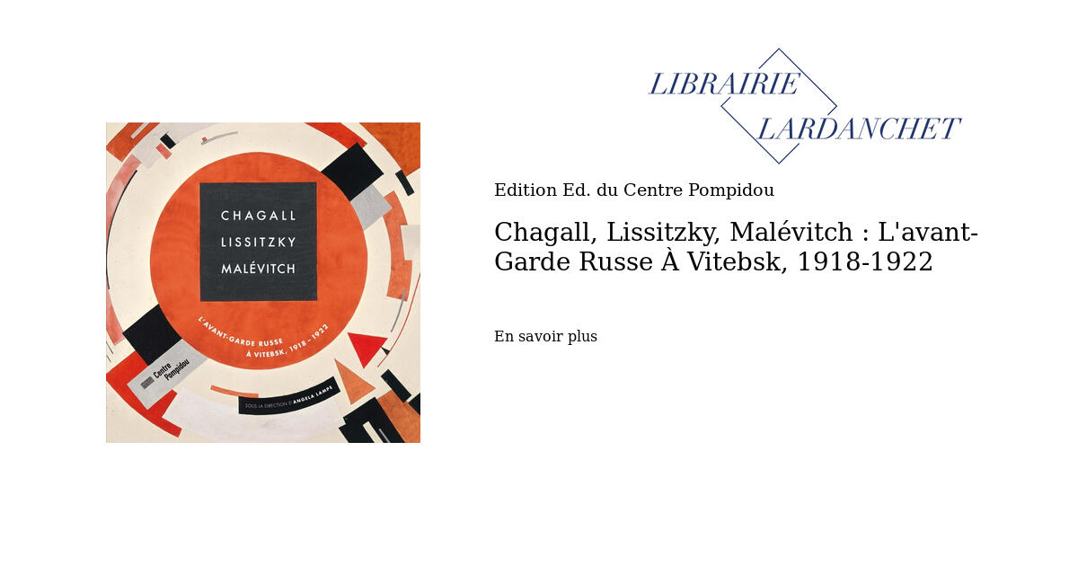 Chagall, Lissitzky, Malévitch : L'avant-Garde Russe À Vitebsk, 1918-1922 | Librairie Lardanchet ...