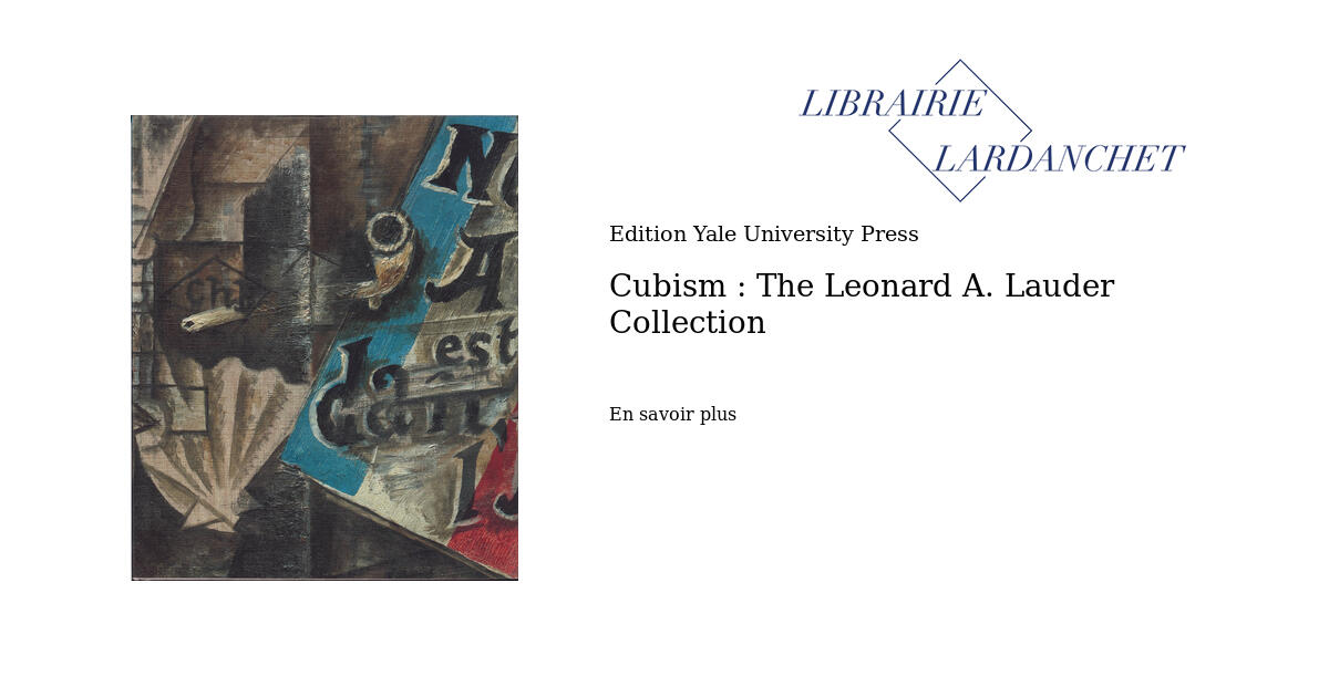 Cubism : The Leonard A. Lauder Collection | Librairie Lardanchet Paris
