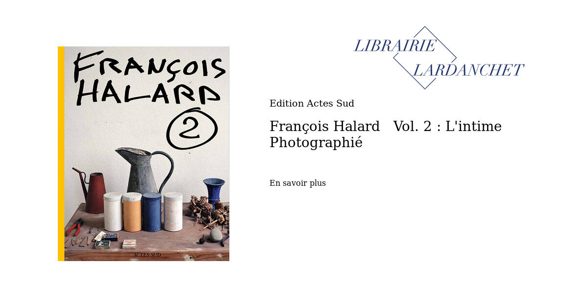 François Halard Vol. 2 : L'intime Photographié