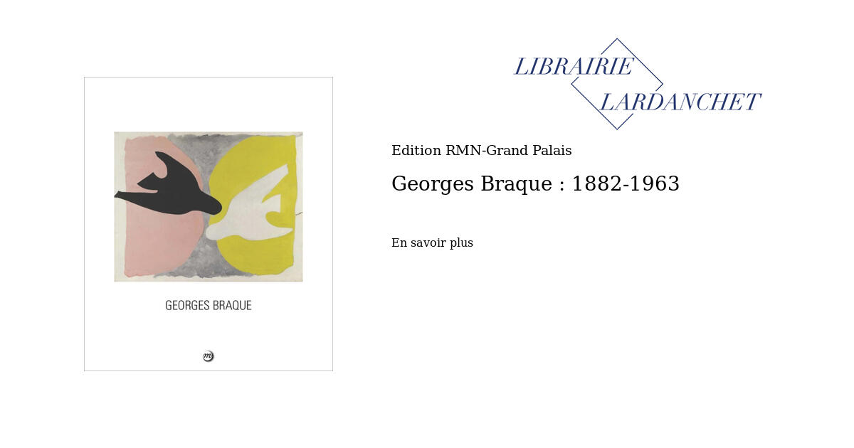 Georges Braque : 1882-1963 | Librairie Lardanchet Paris