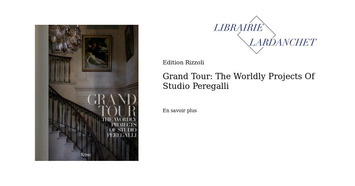 Grand Tour: The Worldly Projects Of Studio Peregalli