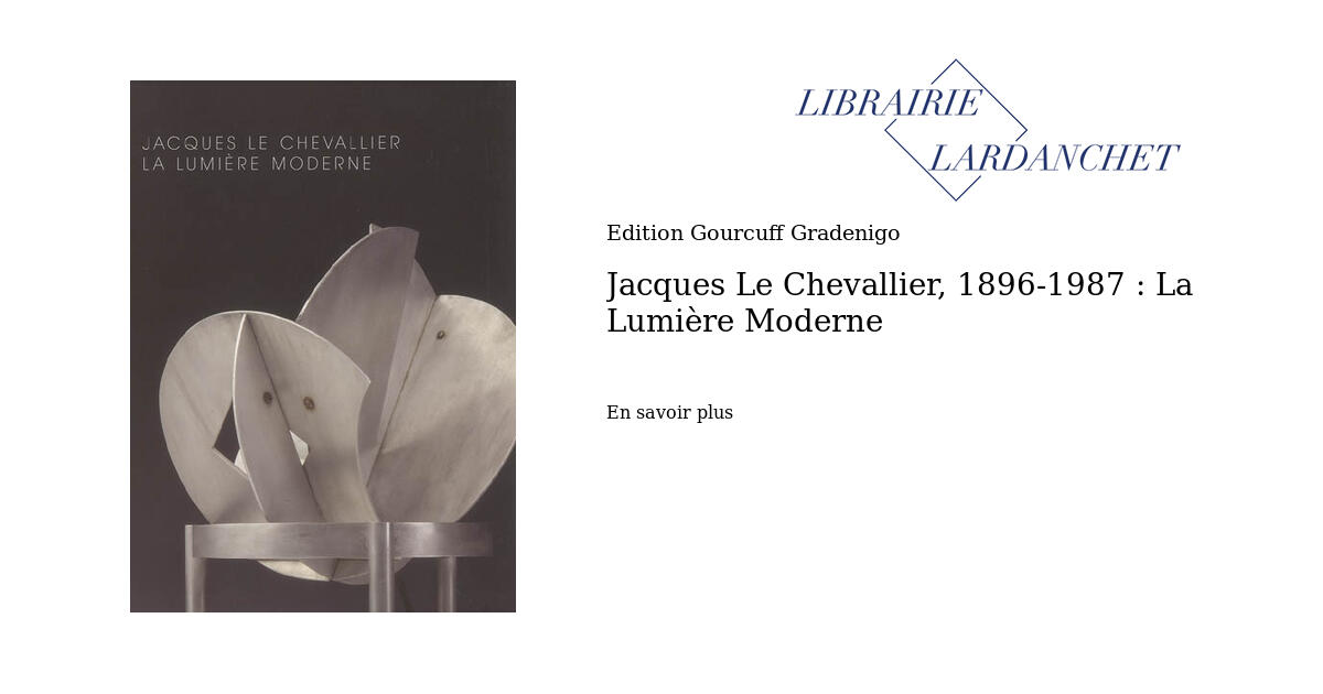 Jacques Le Chevallier, 1896-1987 : La Lumière Moderne | Librairie ...