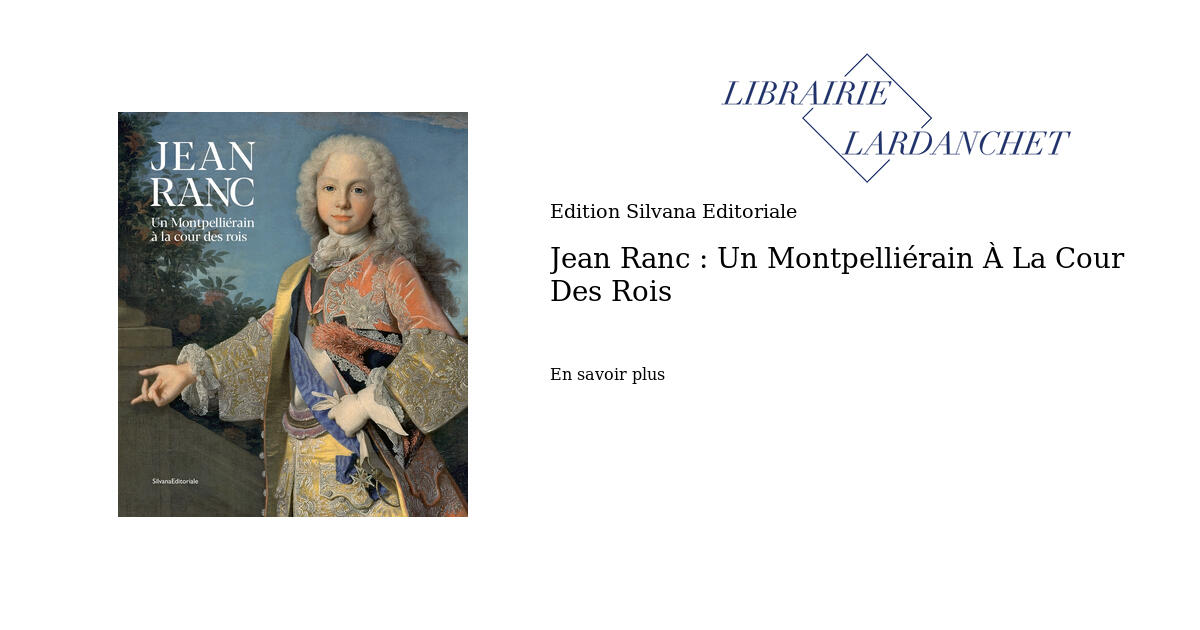 Jean Ranc : Un Montpelliérain À La Cour Des Rois | Librairie Lardanchet ...