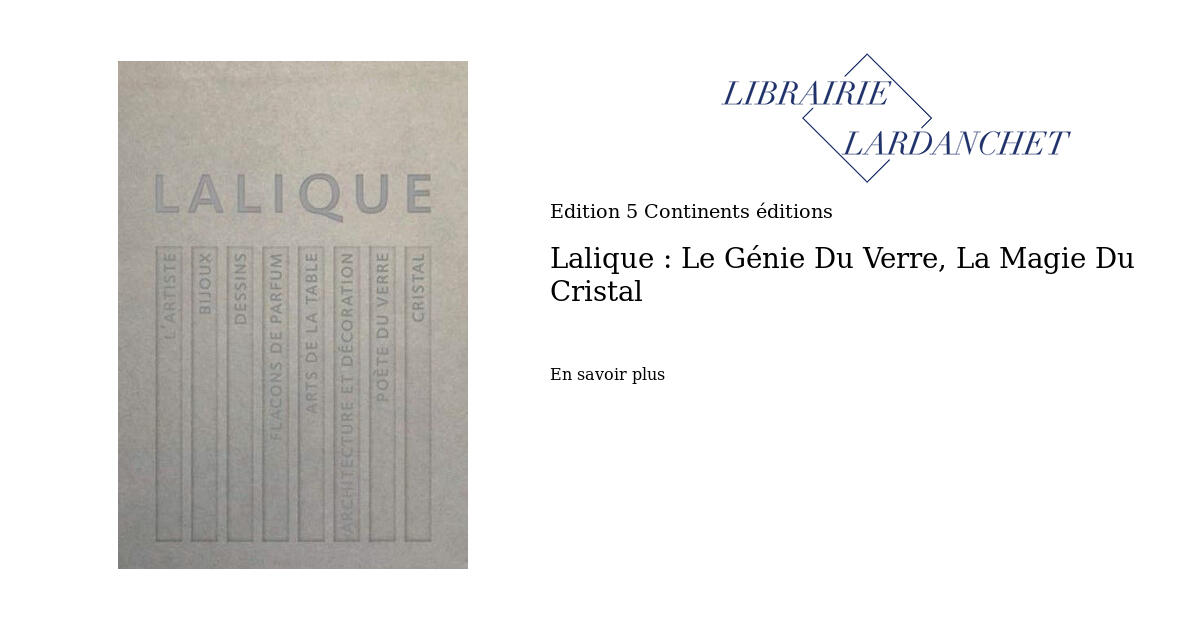 Lalique : Le Génie Du Verre, La Magie Du Cristal