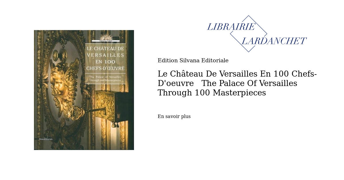 Le Château De Versailles En 100 Chefs-D'oeuvre The Palace Of Versailles ...