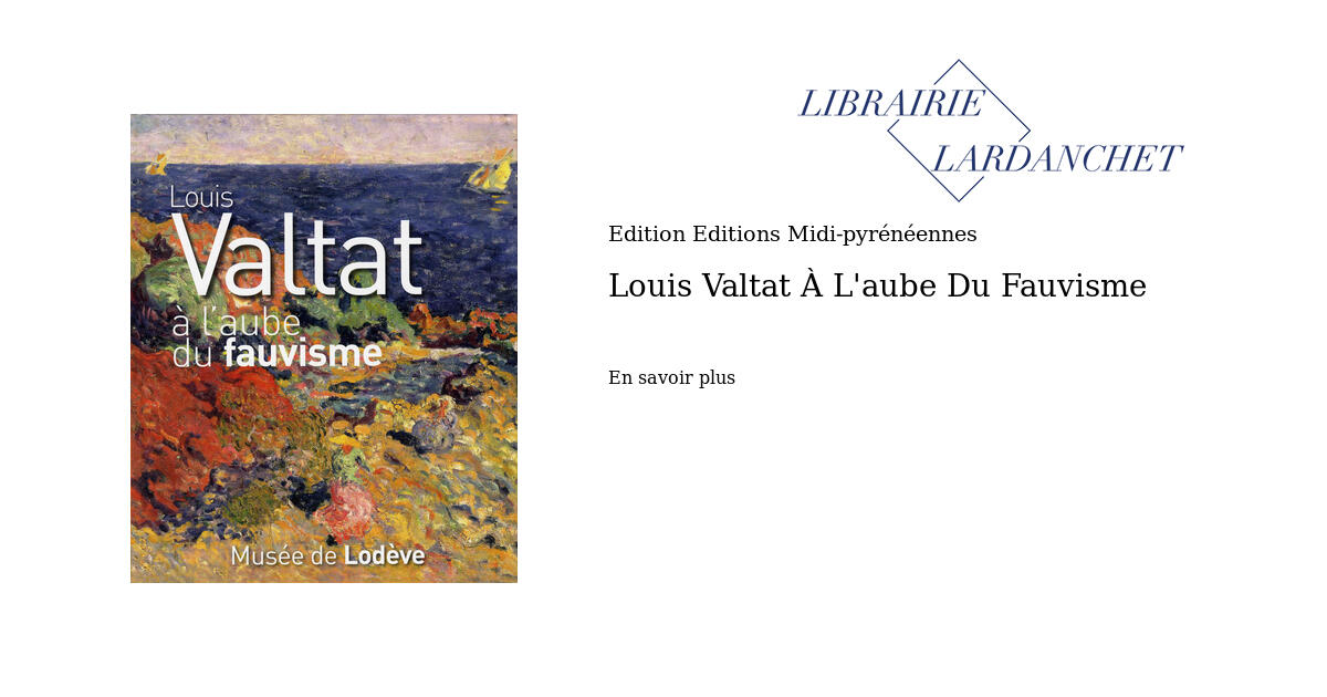 Louis Valtat À L'aube Du Fauvisme