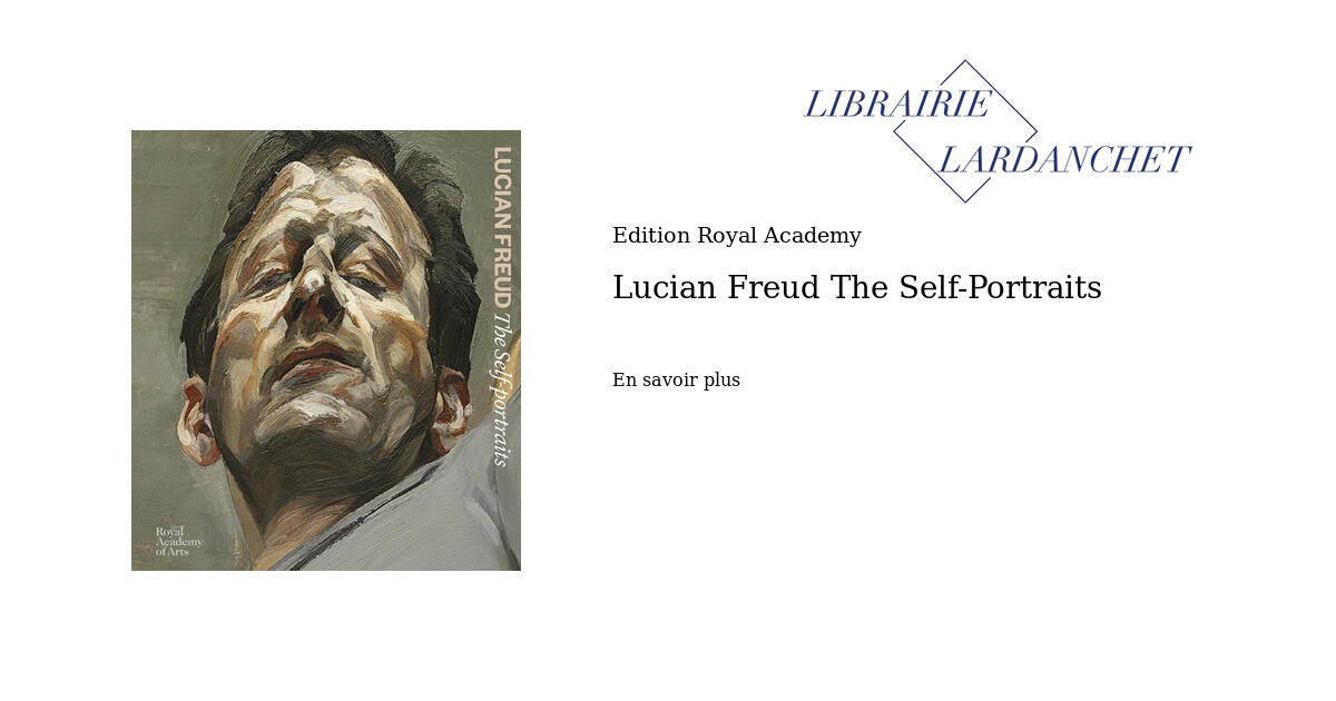 Lucian Freud The Self-Portraits | Librairie Lardanchet Paris
