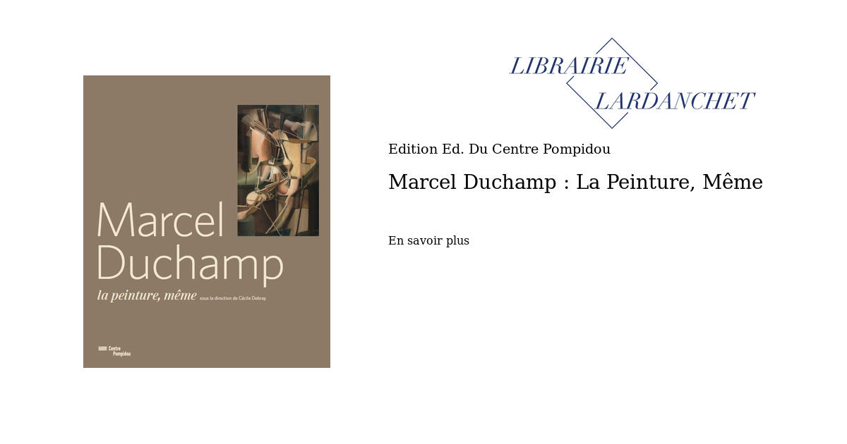 Marcel Duchamp : La Peinture, Même | Librairie Lardanchet Paris
