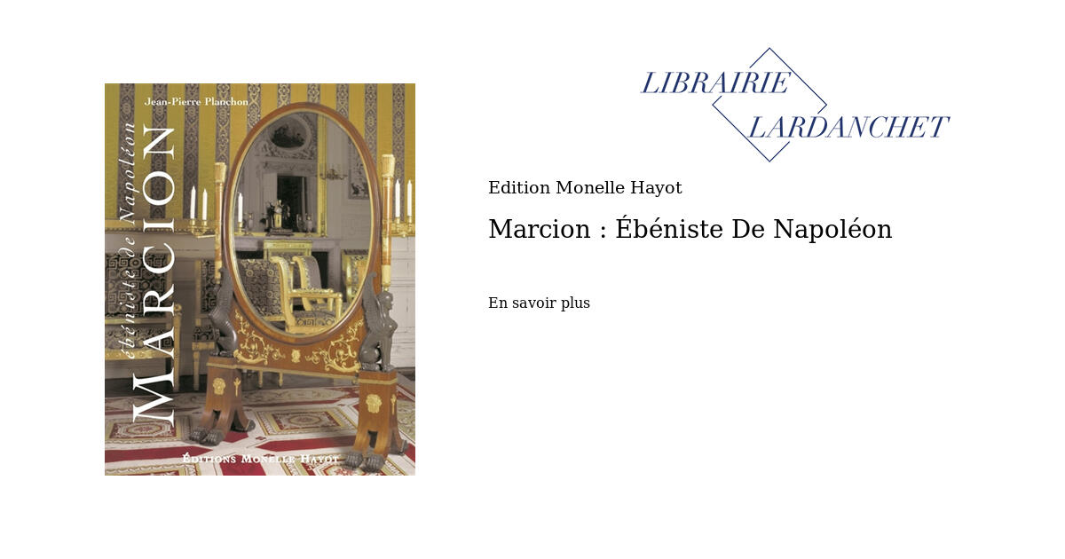 Marcion : Ébéniste De Napoléon | Librairie Lardanchet Paris