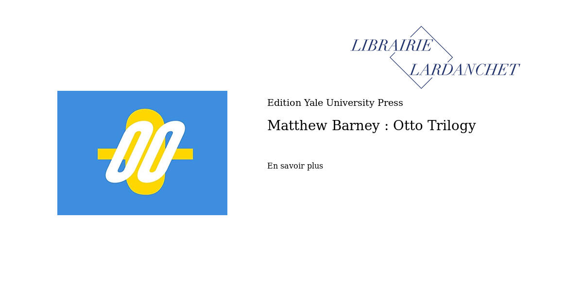 Matthew Barney : Otto Trilogy | Librairie Lardanchet Paris