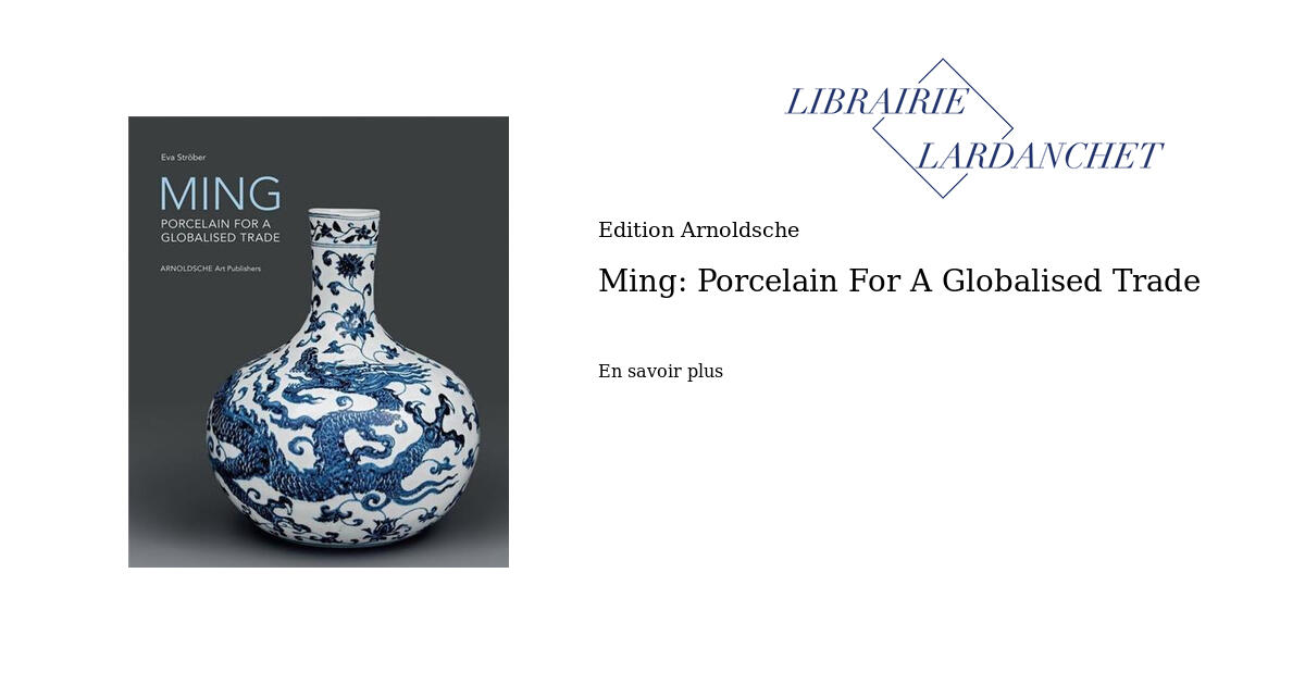 Ming: Porcelain For A Globalised Trade | Librairie Lardanchet Paris